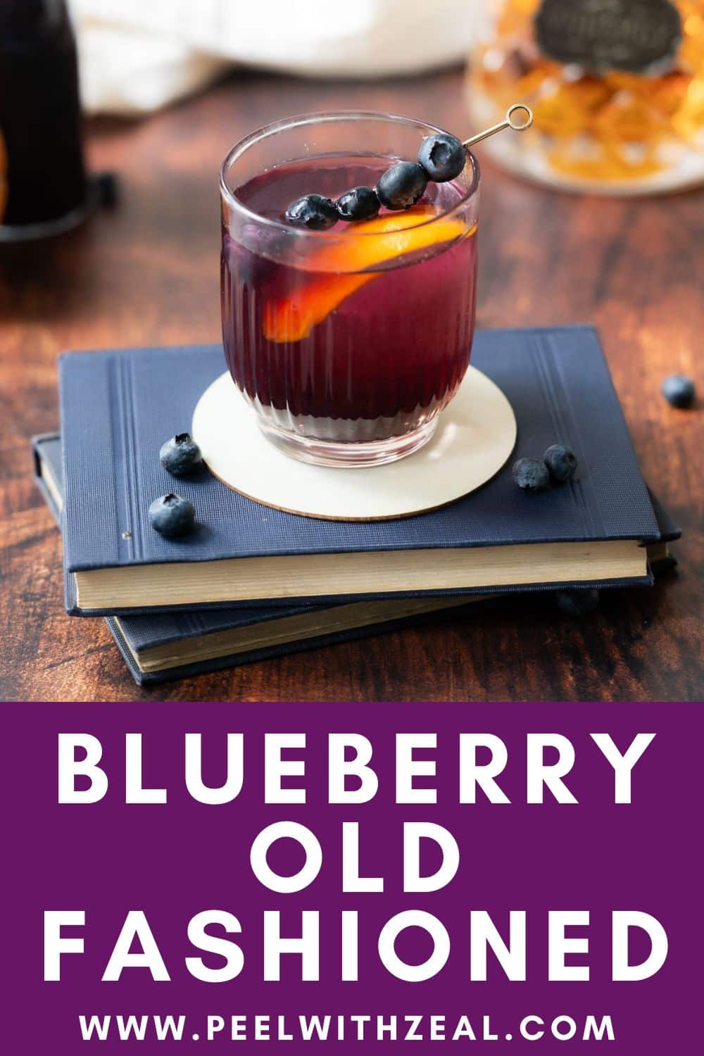 Blueberry Old Fashioned Cocktail - Peel with Zeal