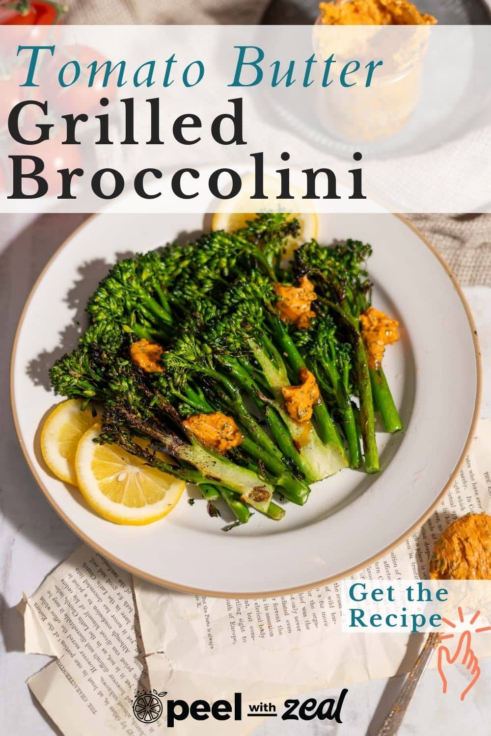 Grilled Broccolini with Tomato Butter - Peel with Zeal