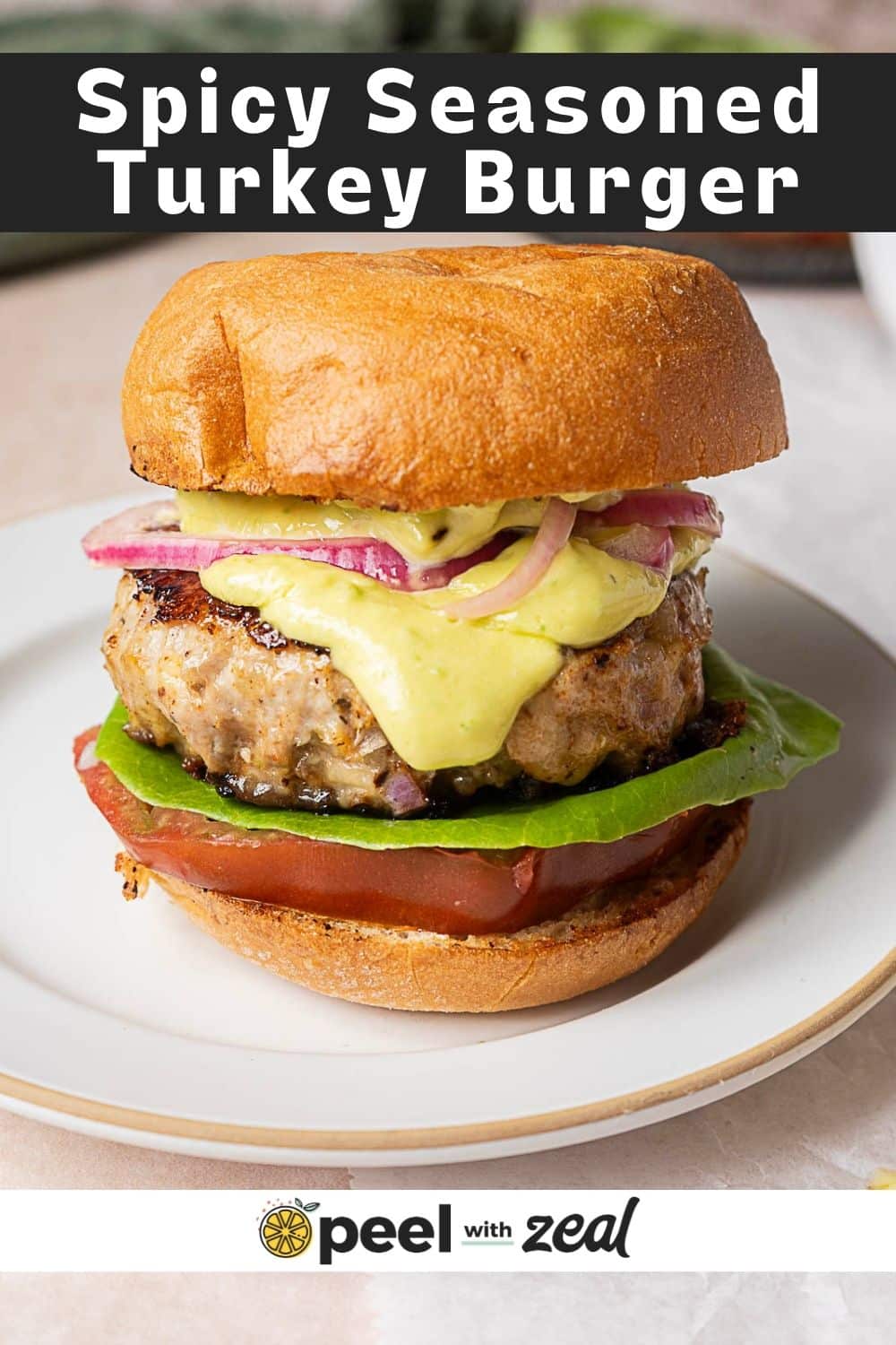 Spicy Seasoned Turkey Burgers - Peel with Zeal