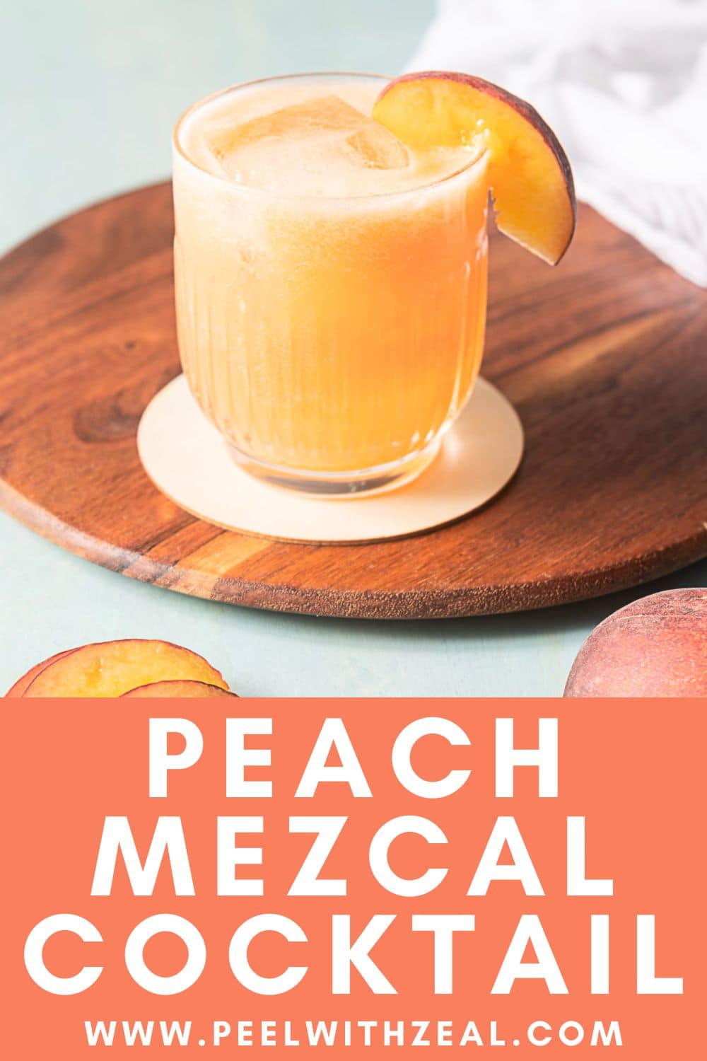 Peach Mezcal Cocktail - Peel with Zeal